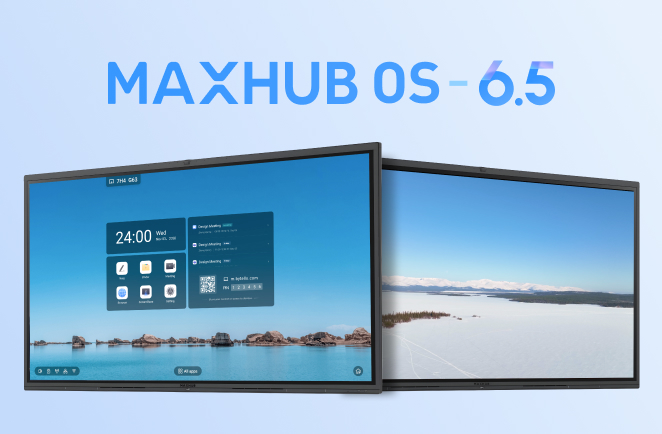 Introducing MAXHUB OS 6.5 - The Latest OS for Interactive Flat Panel (IFP)